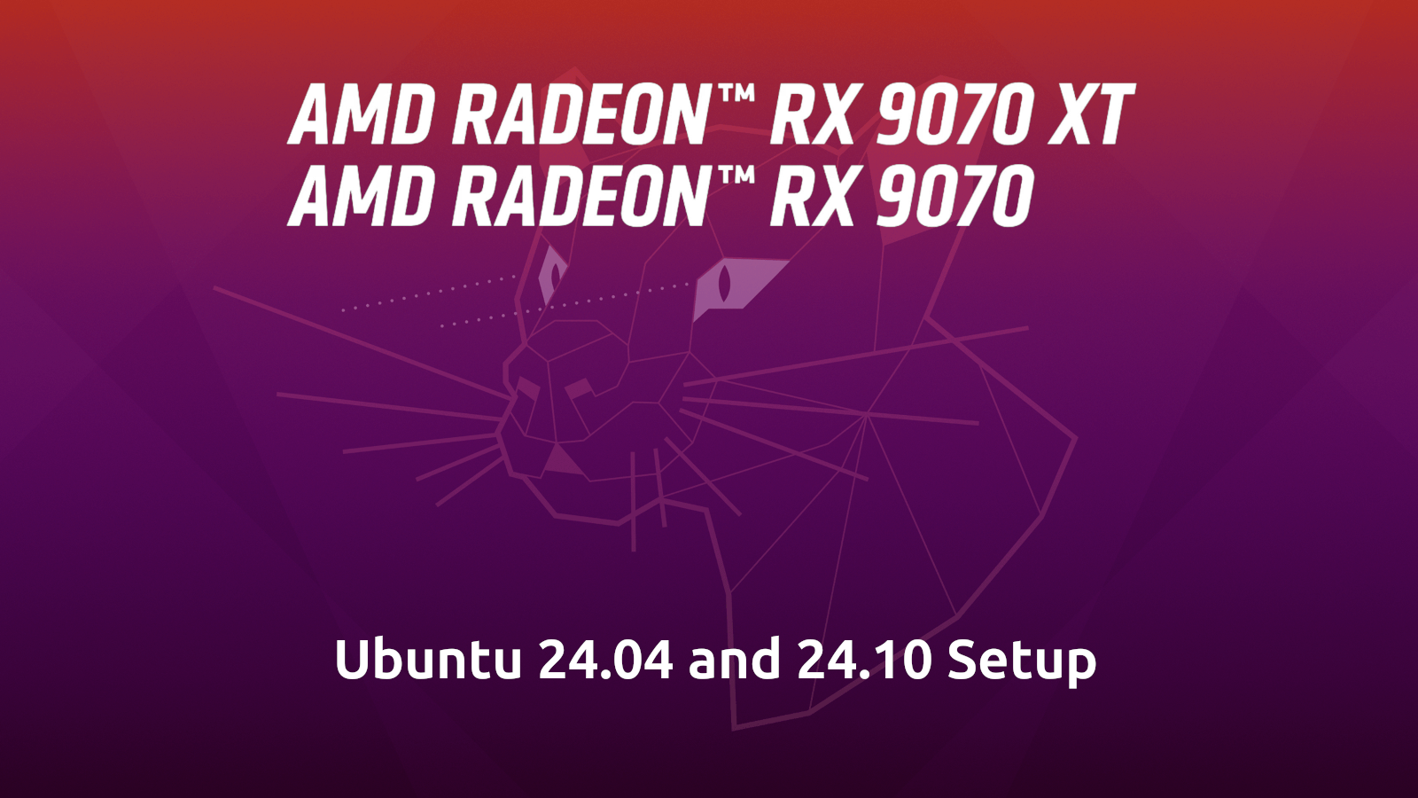 Preparing Ubuntu 24.04-24.10 for AMD Radeon RX 9070 and RX 9070 XT GPUs